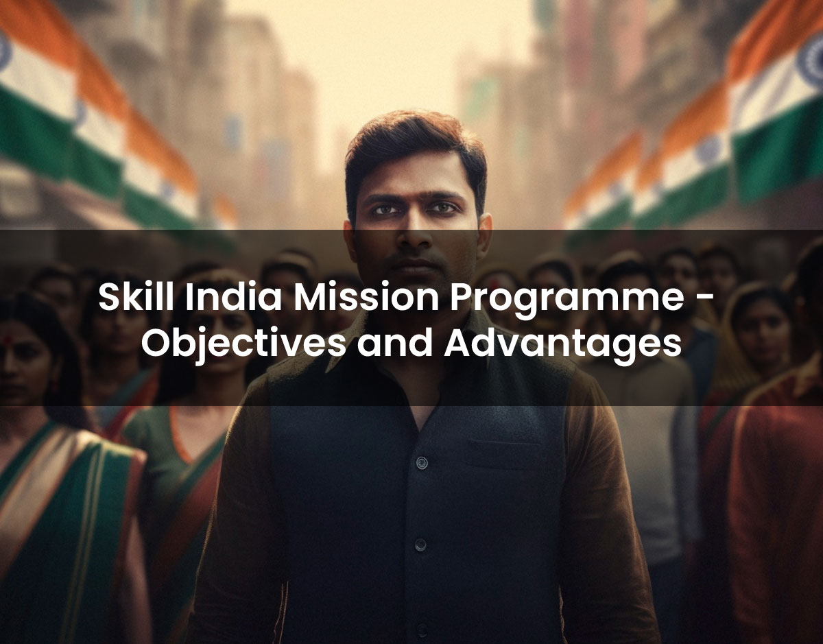 Skill India Mission Programme - Objectives and Advantages