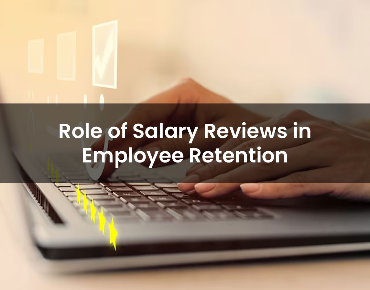 Role of Salary Reviews in Employee Retention